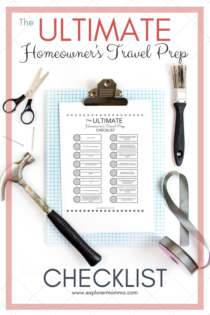 The Ultimate Homeowner’s Travel Prep Checklist - Explorer Momma