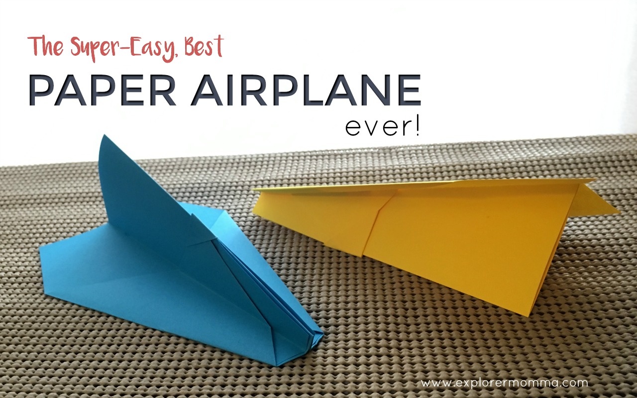 The Super Easy Best Paper Airplane Ever Explorer Momma
