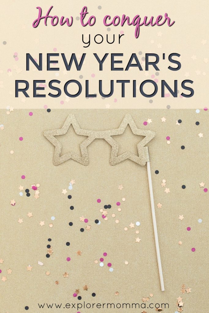 How To Conquer Your New Year’s Resolutions - Explorer Momma